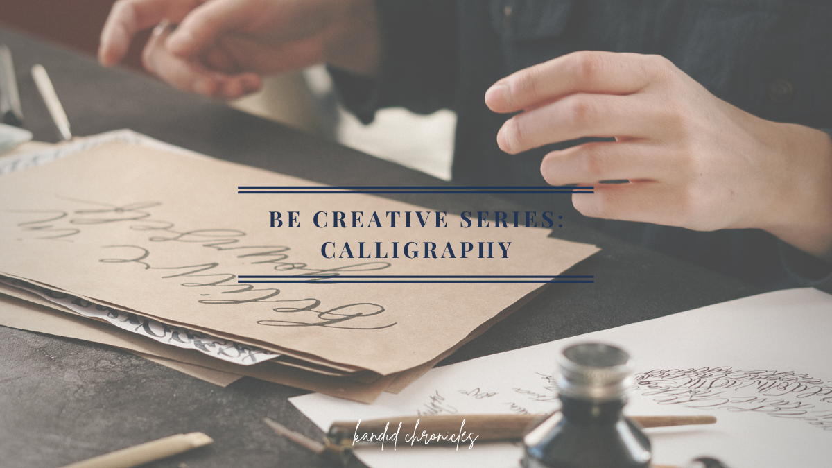 Be Creative Series: Calligraphy